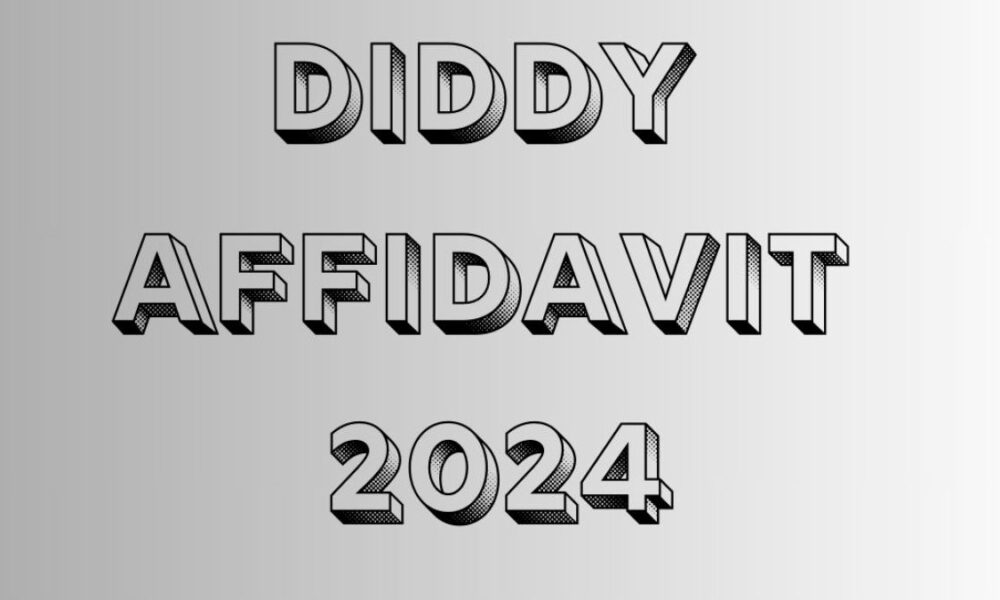Diddy Affidavit 2024: A Closer Look at the Latest Legal Developments ...